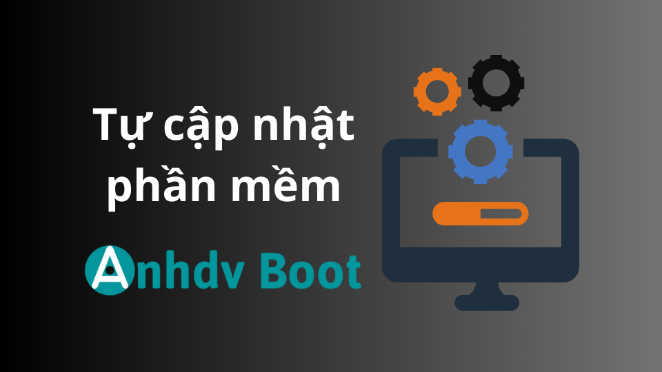 Tự cập nhật phần mềm Anhdv Boot | Anhdv Boot